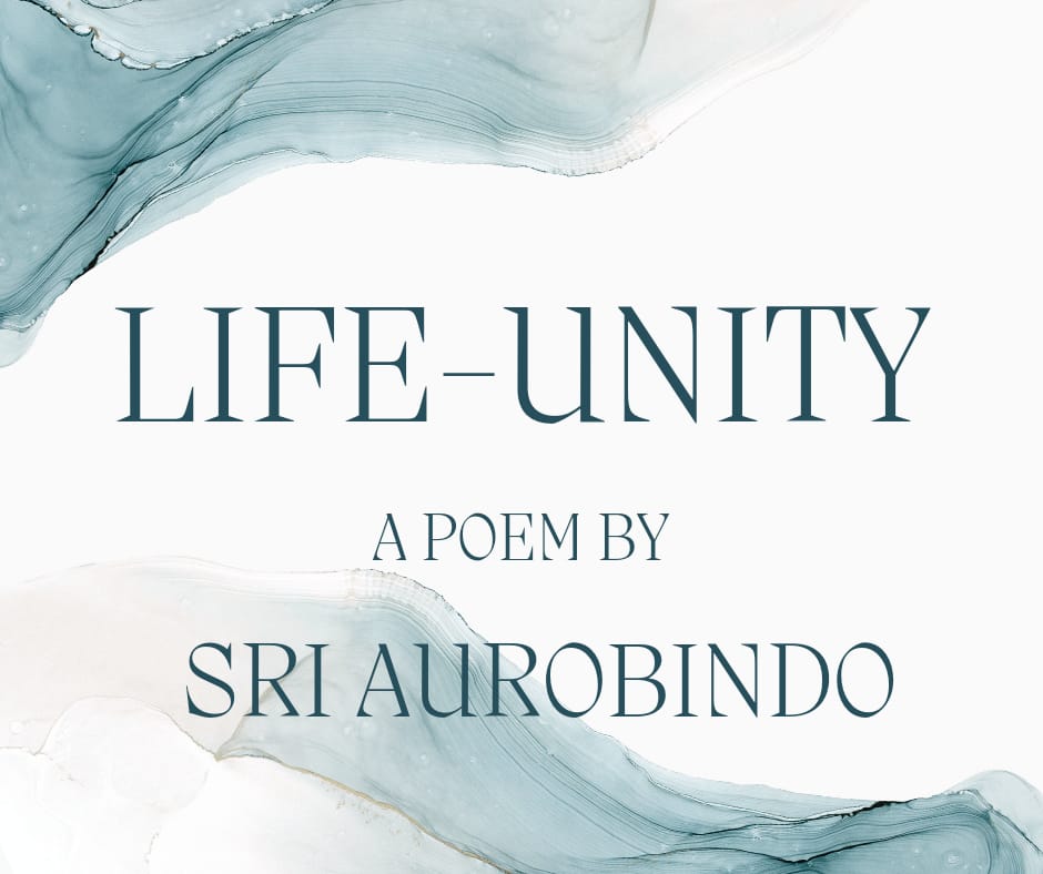 'Life-Unity', sonnet - poem by Sri Aurobindo