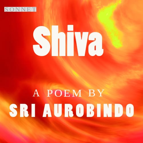 'Shiva', sonnet - poem by Sri Aurobindo