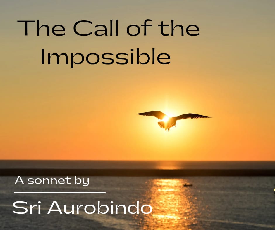 'The Call of the Impossible', sonnet - poem by Sri Aurobindo