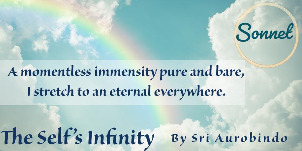 'The Self's Infinity', sonnet - poem by Sri Aurobindo